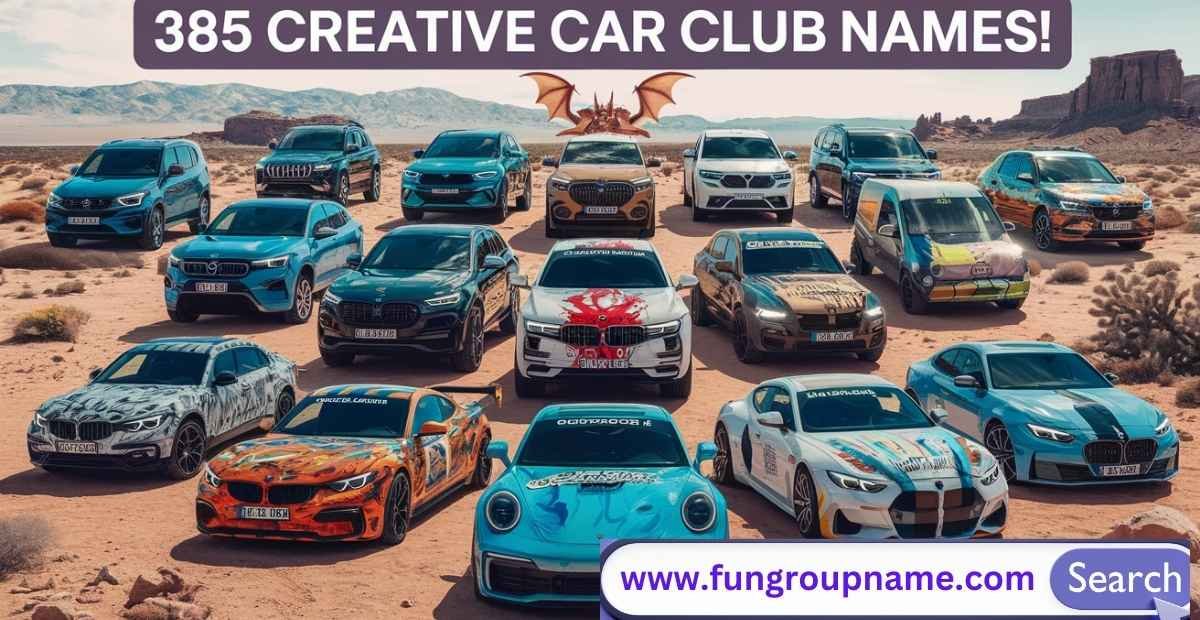 385 CREATIVE CAR CLUB NAMES!