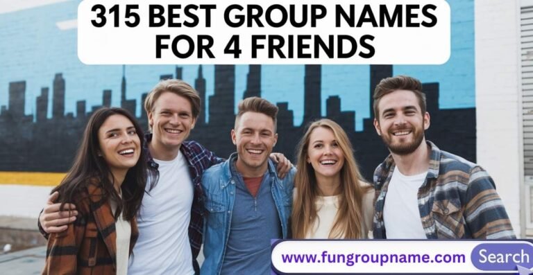315 Best Group Names For 4 Friends
