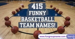 415 Funny Basketball Team Names!