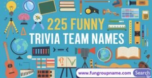 225 Funny Trivia Team Names!