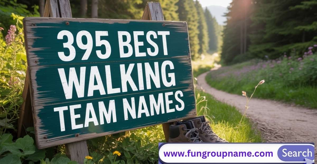 395 Best Walking Team Names
