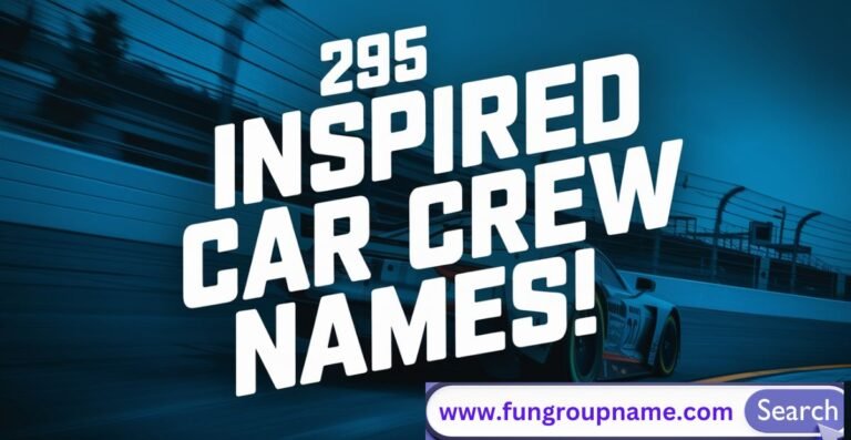 295 Inspired Car Crew Names!