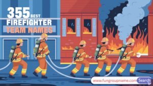 355 Best Firefighter Team Names